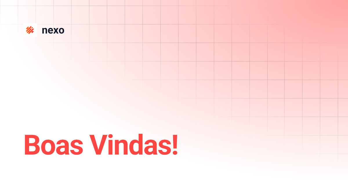 Boas Vindas! | nexo